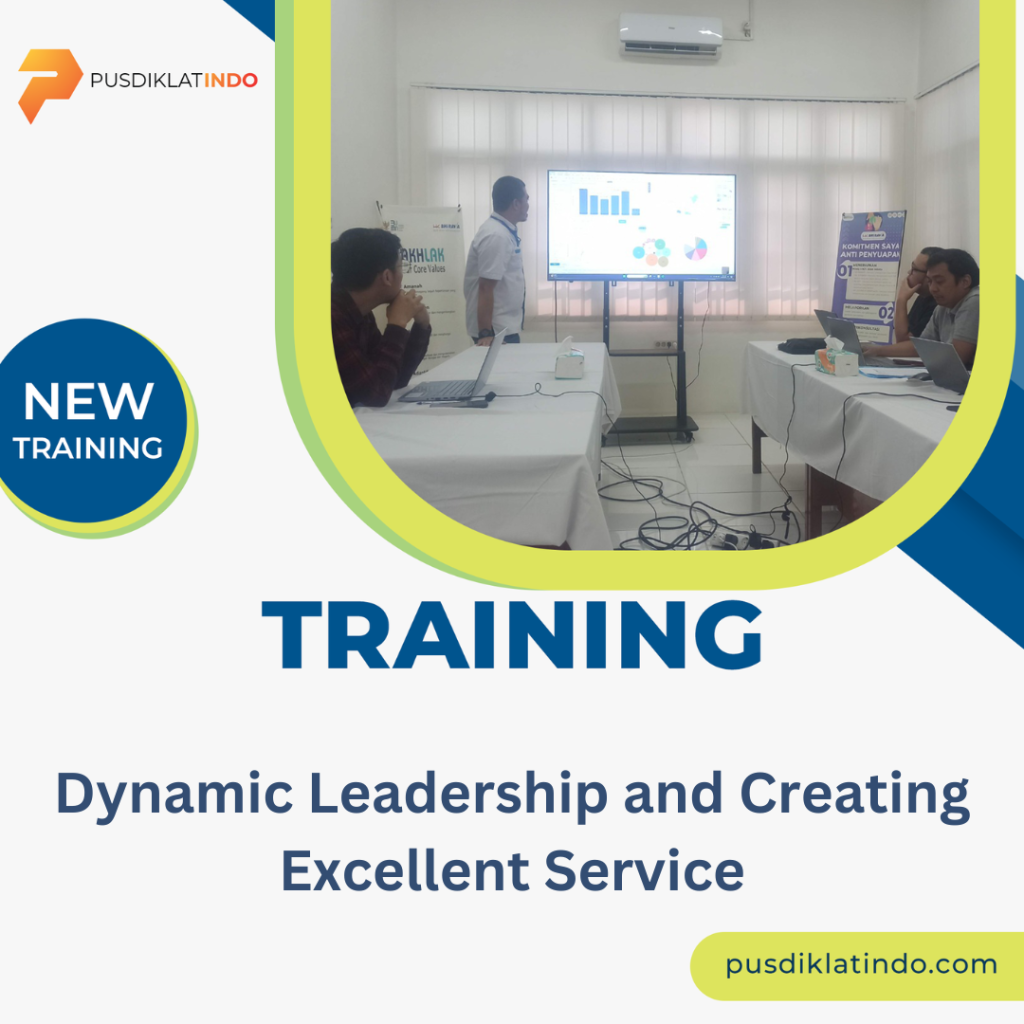 TRAINING DYNAMIC LEADERSHIP AND CREATING EXCELLENT SERVICE | Pusdiklatindo